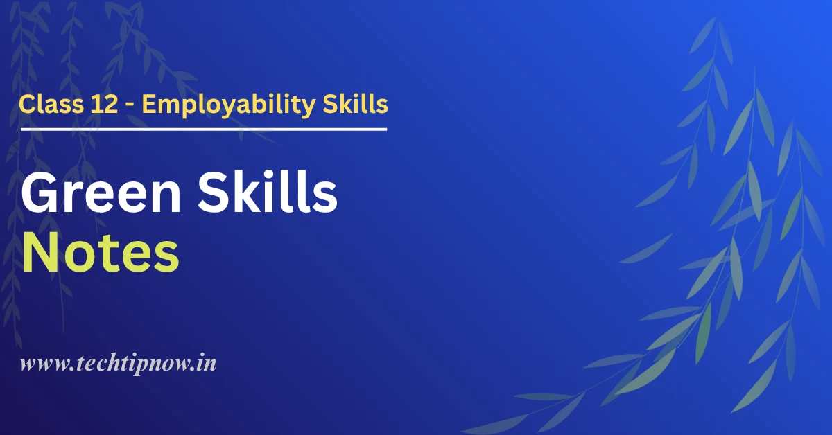 Class 12 Green Skills Notes | CBSE Employability Skills – techtipnow