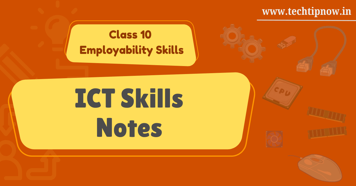Class 10 ICT Skills Notes | CBSE Employability Skills – techtipnow